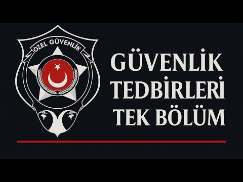 GÜVENLİK TEDBİRLERİ TEK BÖLÜM
