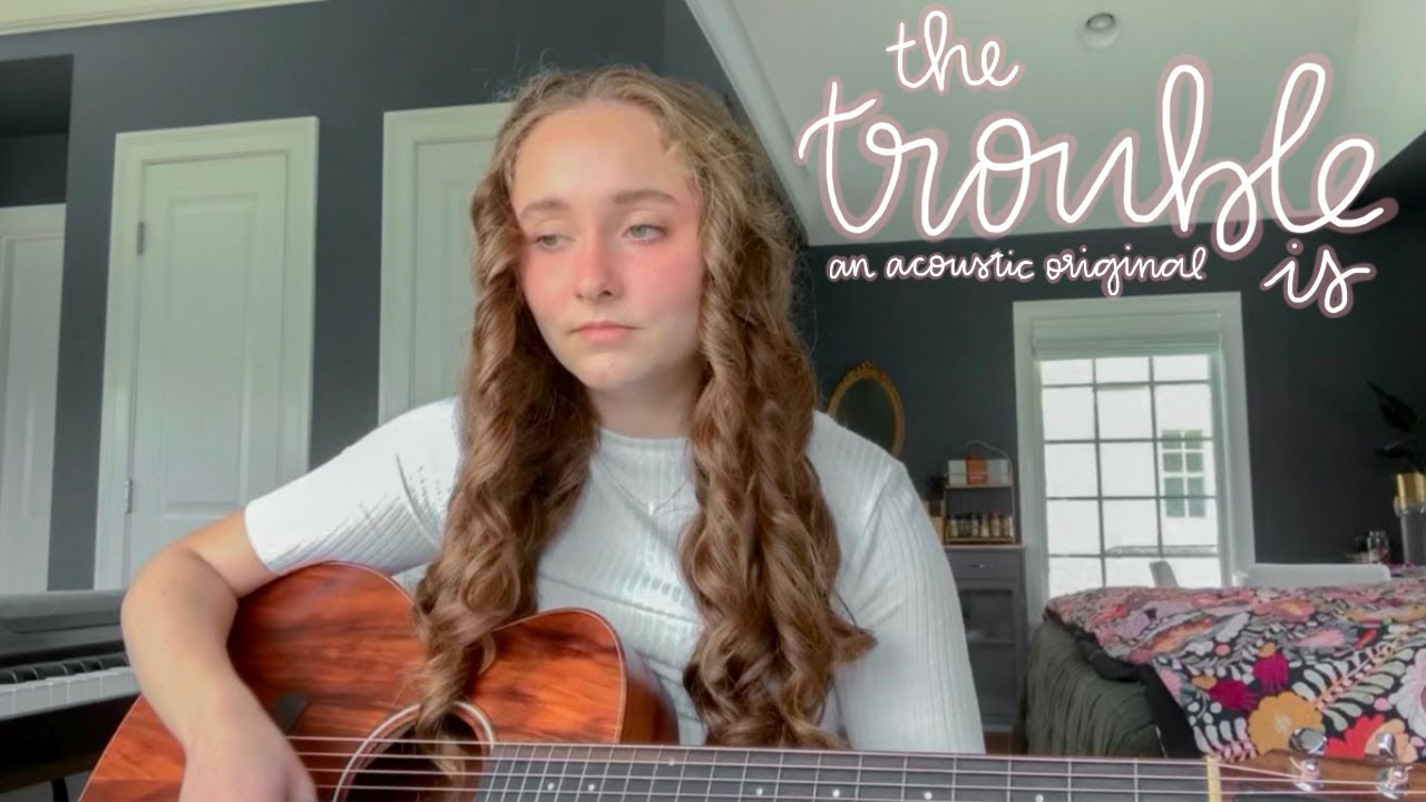 the trouble is (an acoustic original) - YouTube