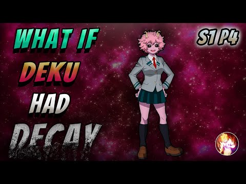 What If Deku Had A Decay Quirk | Season 1 Part 4 | My Hero Academia What If