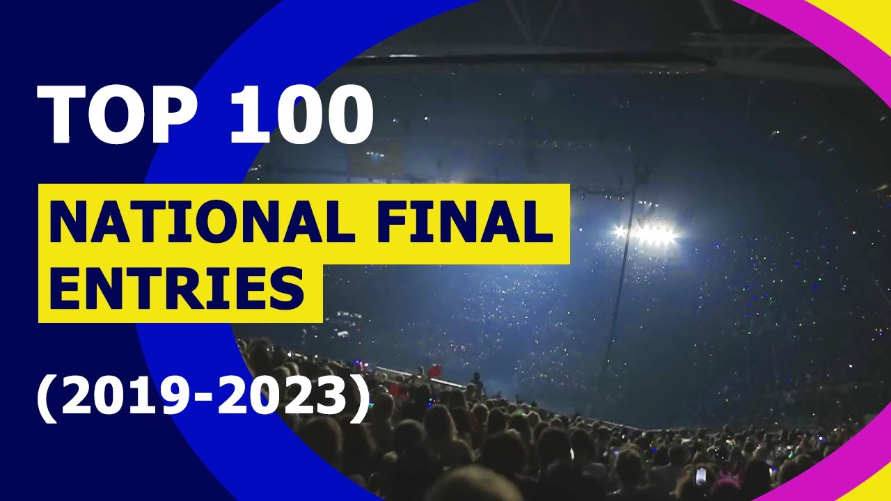 Eurovision: My Top 100 National Final Entries (2019-2023) - YouTube