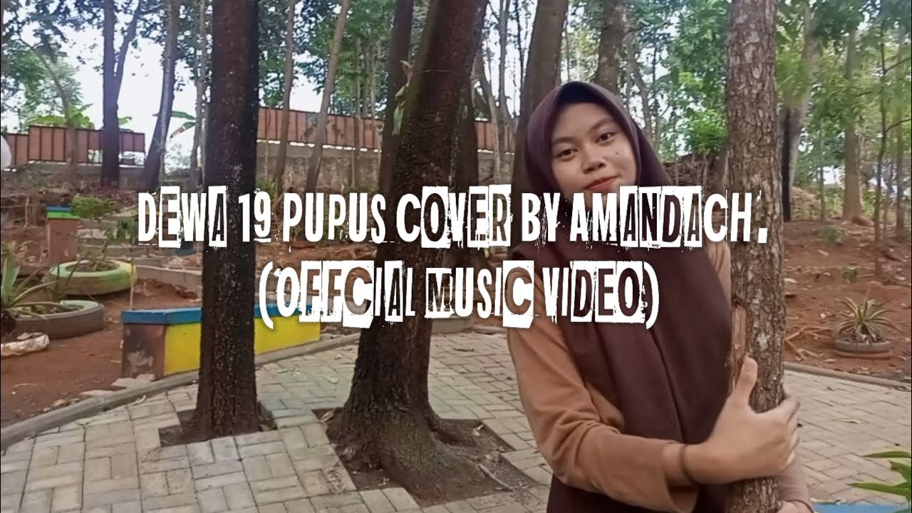 Dewa 19 Pupus Cover By AmandaCh. (Official Music Video) - YouTube