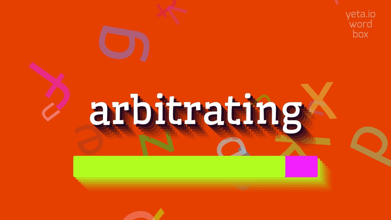 How to say "arbitrating"! (High Quality Voices) - YouTube