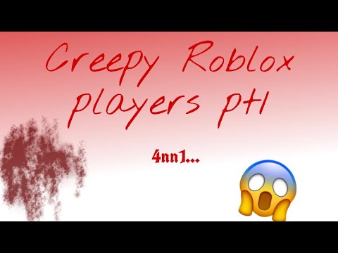 Creepy Roblox players/4nn1 (creepypasta) - YouTube