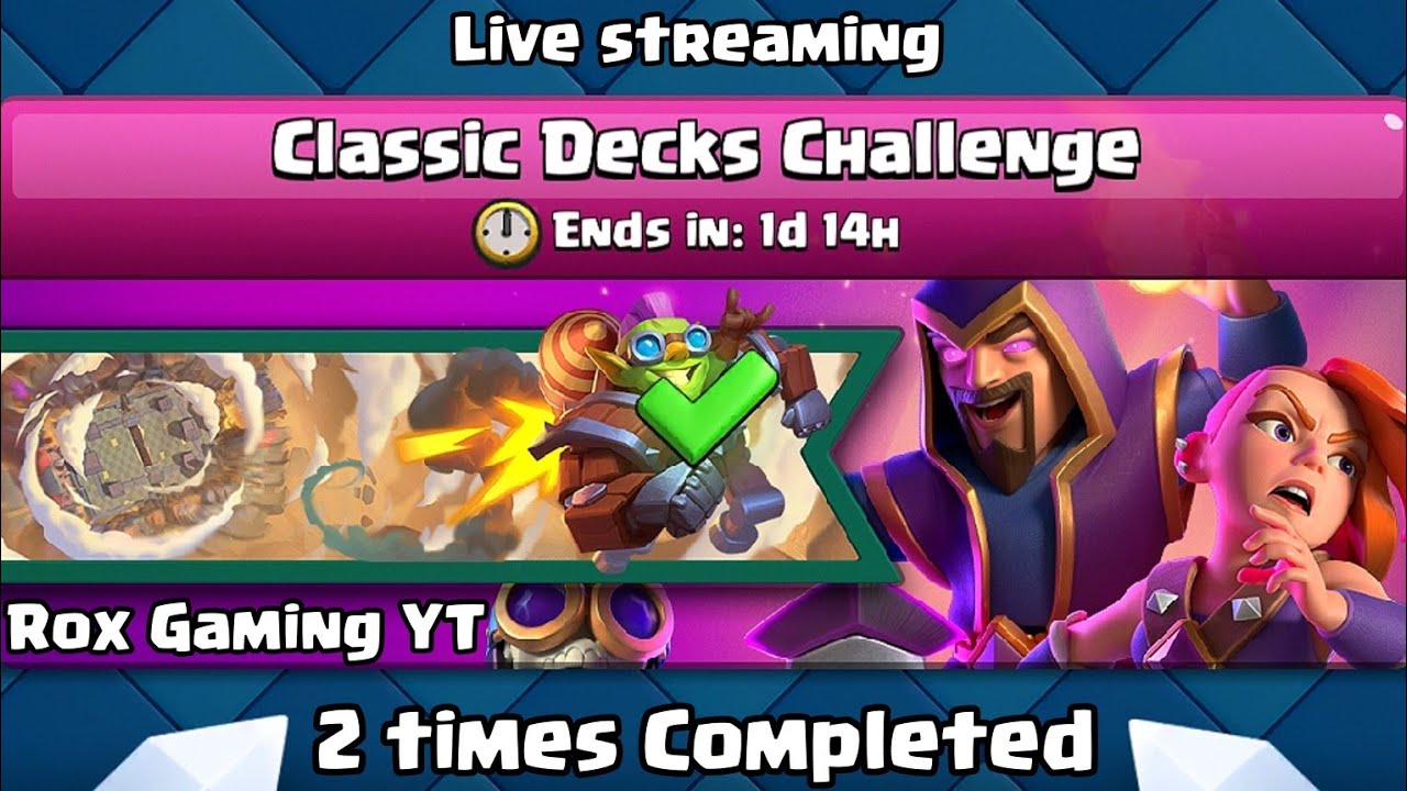 Classic Decks Challenge Completed 2 times in Clash Royale Live Stream ...