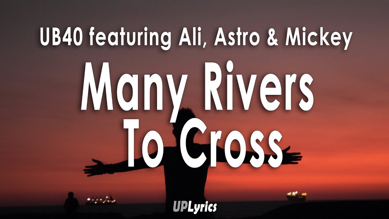 UB40 featuring Ali, Astro & Mickey - Many Rivers To Cross (Lyrics ...