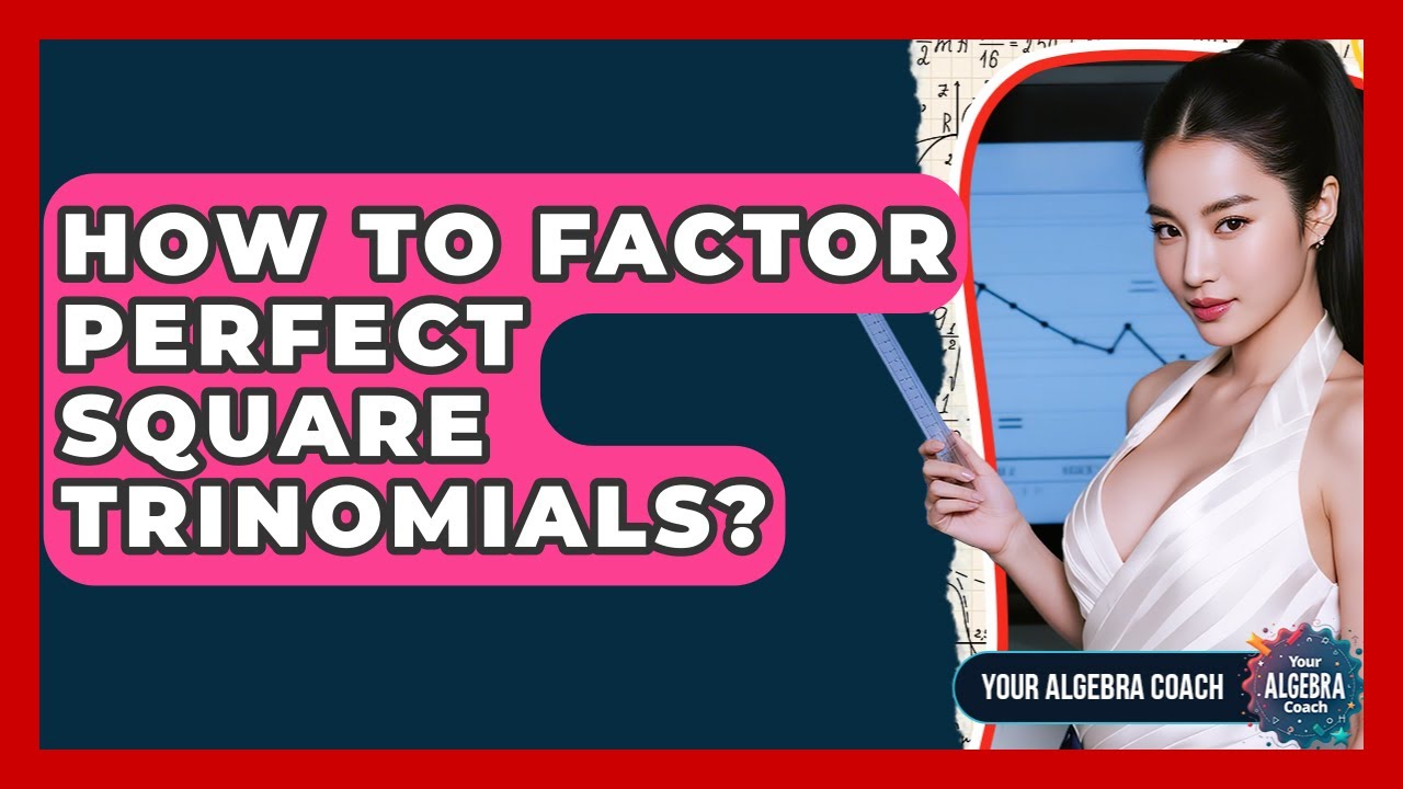 How To Factor Perfect Square Trinomials? - Your Algebra Coach - YouTube