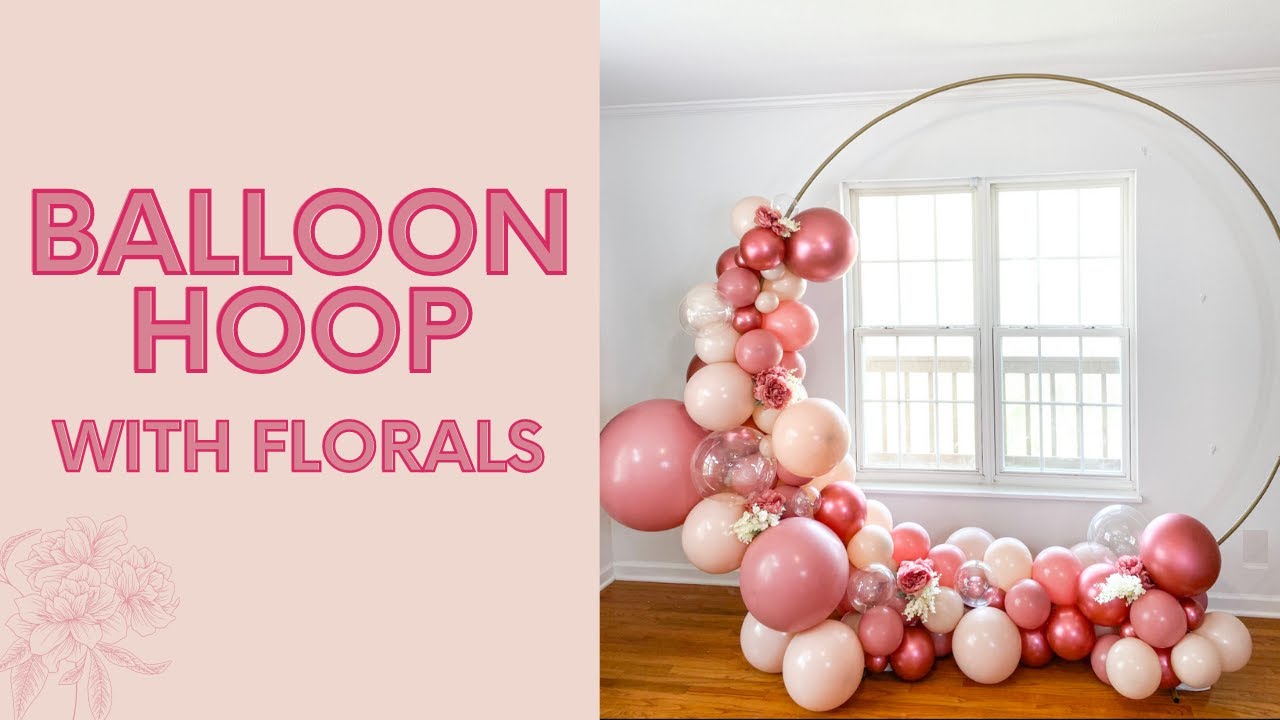 Balloon Hoop Creation | DIY Balloon Garland | How To Make a Balloon ...