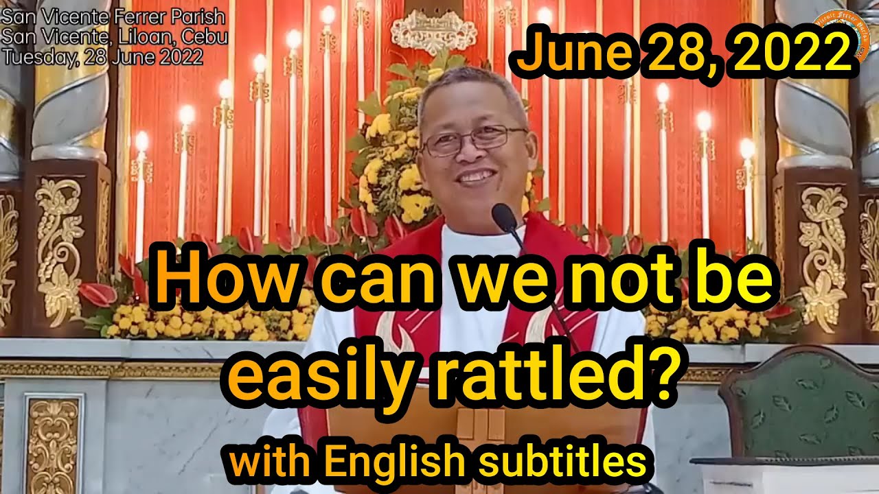 "How can we not be easily rattled?" l June 28,2022 Homily with English ...