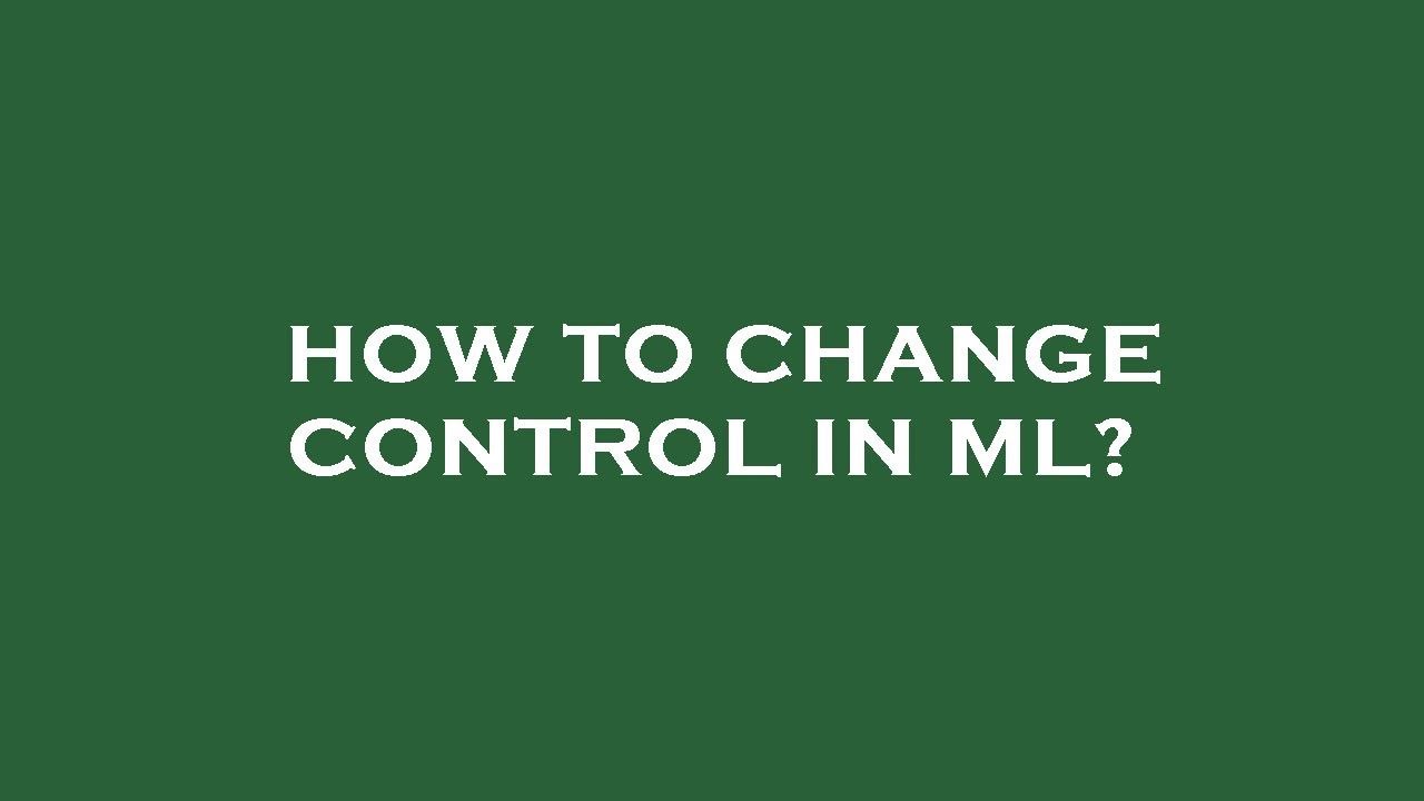 How to change control in ml? - YouTube