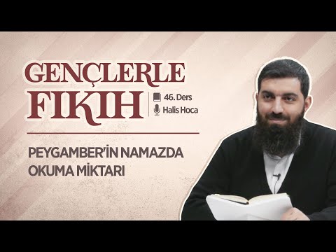 Peygamber'in Namazda Okuma Miktarı | Gençlerle Fıkıh 46 | Halis Bayancuk Hoca