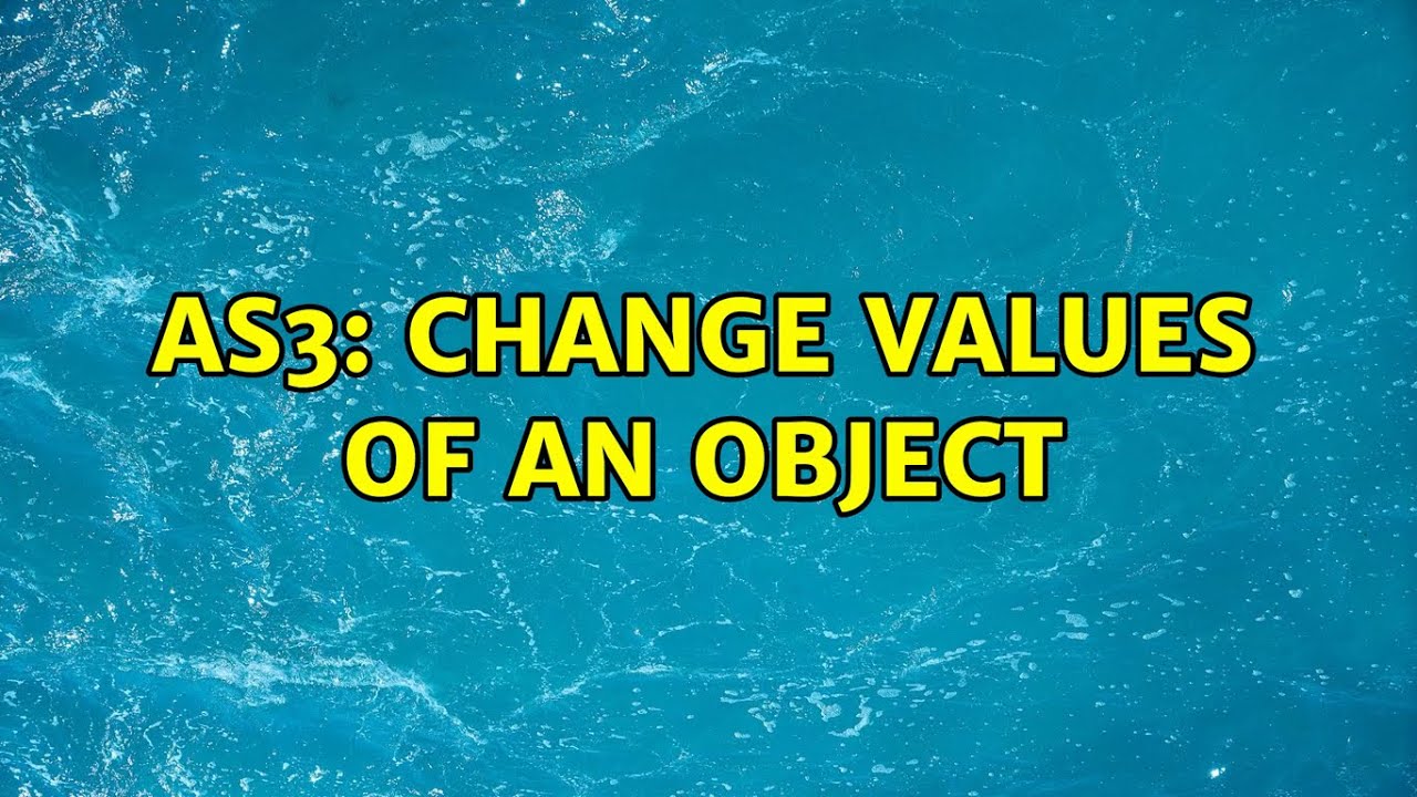 AS3: Change values of an object (2 Solutions!!) - YouTube