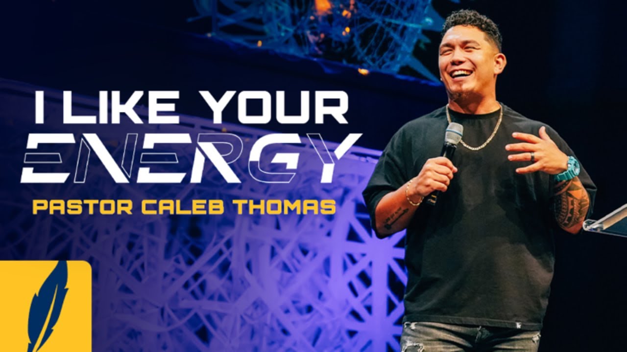 I Like Your Energy | Pastor Caleb Thomas - YouTube