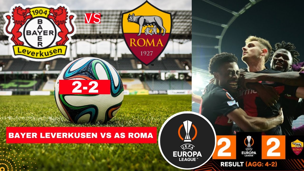 Bayer Leverkusen vs AS Roma 2-2 Live Stream Europa League Football UEL ...