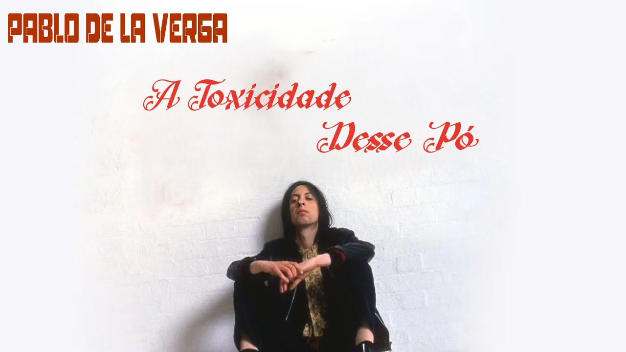 Pablo De La Verga - A Toxicidade Desse Pó - YouTube