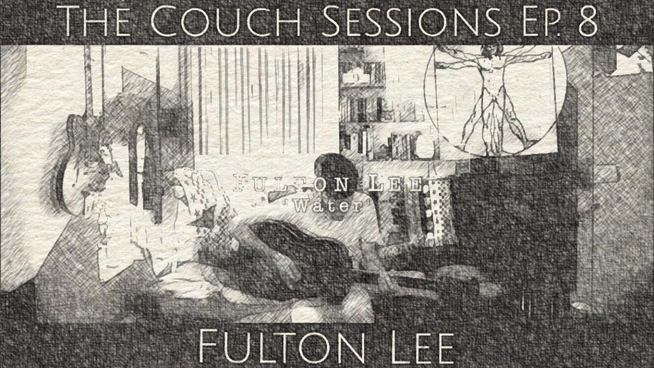 Fulton Lee - "Water" - The Couch Sessions Ep. 8 - YouTube