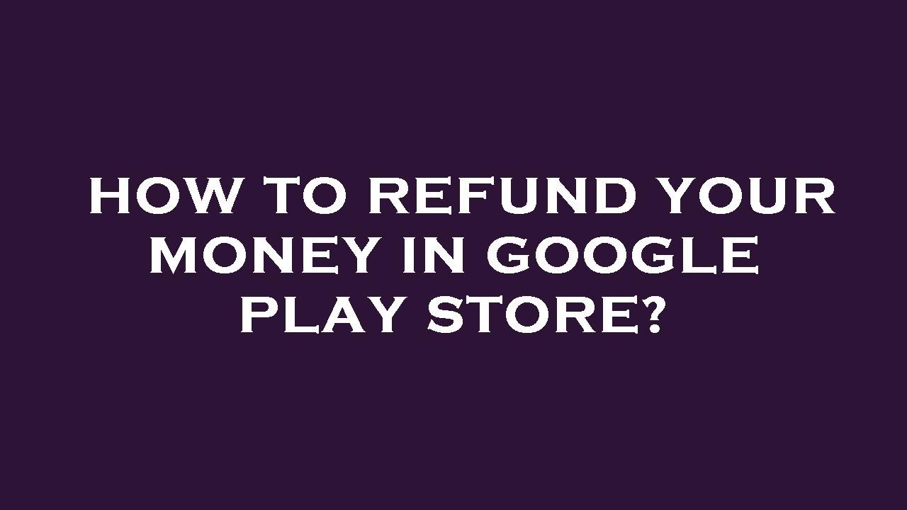 How to refund your money in google play store? - YouTube