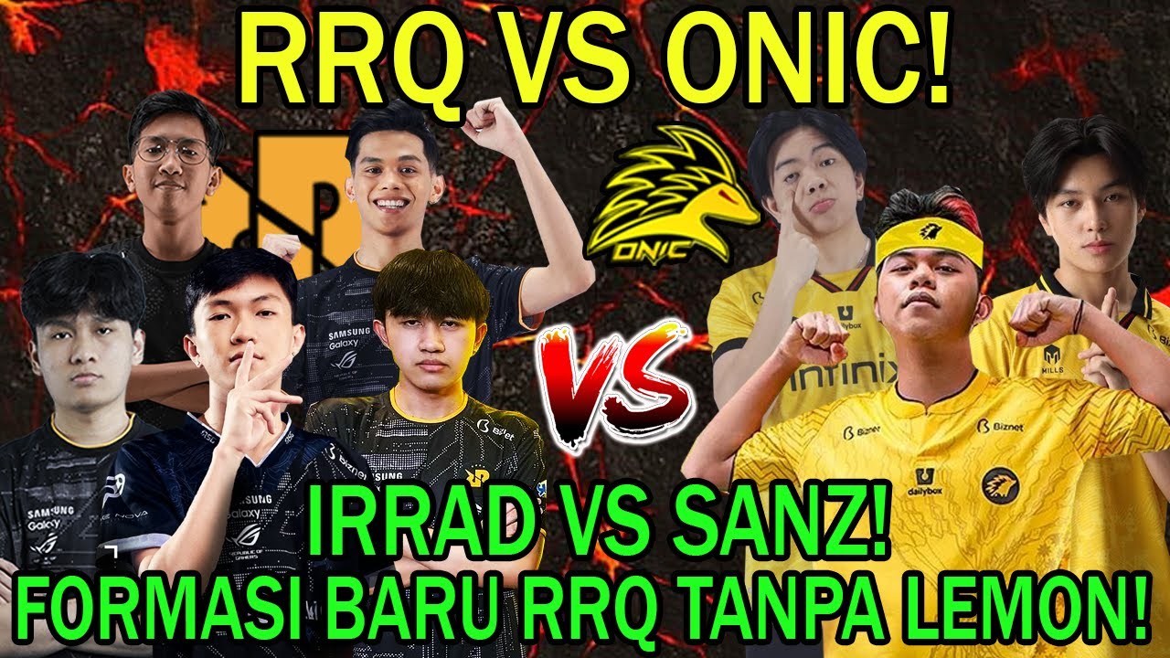 RRQ VS ONIC! IRRAD VS SANZ! LEMON REHAT! FORMASI BARU RRQ TANPA LEMON ...