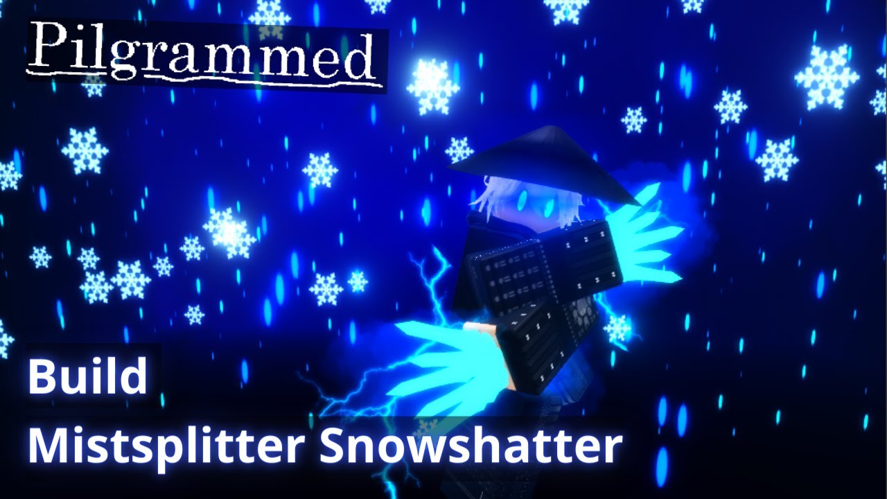 [ Pilgrammed ] Mistsplitter Snowshatter Build ( End Game ) // Roblox ...