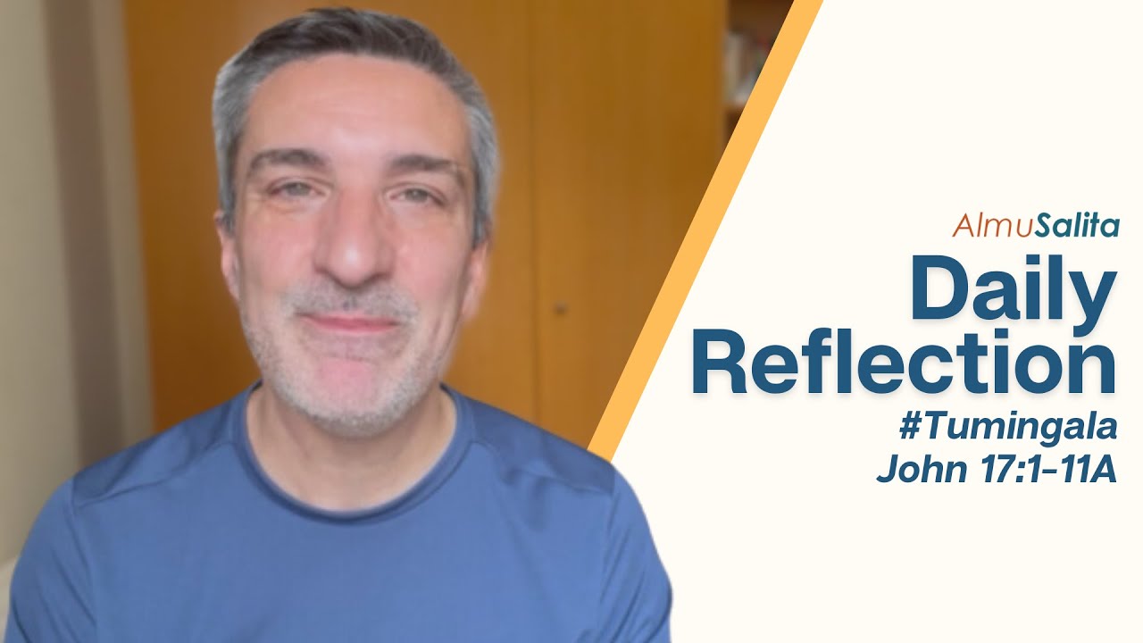 Daily Reflection | #Tumingala | John 17:1-11A | May 23, 2023 - YouTube