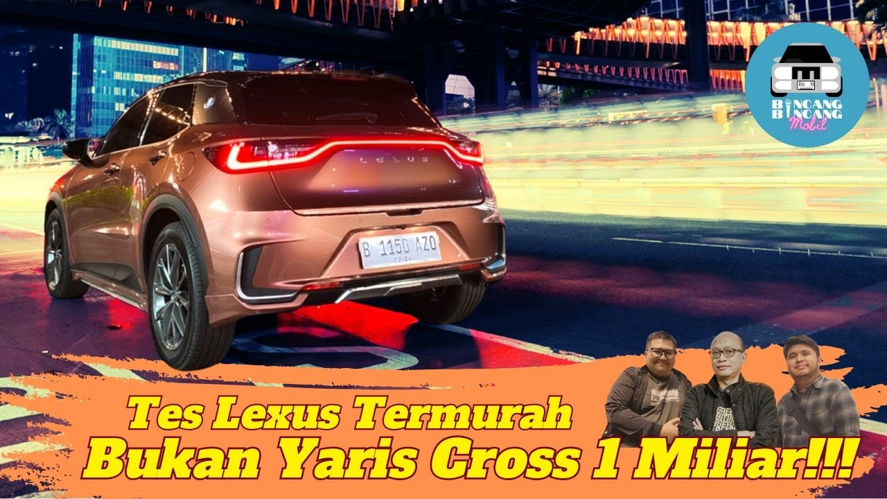 Tes Lexus Termurah! Bukan Toyota Yaris Cross Rp 1 Miliar | Bincang ...