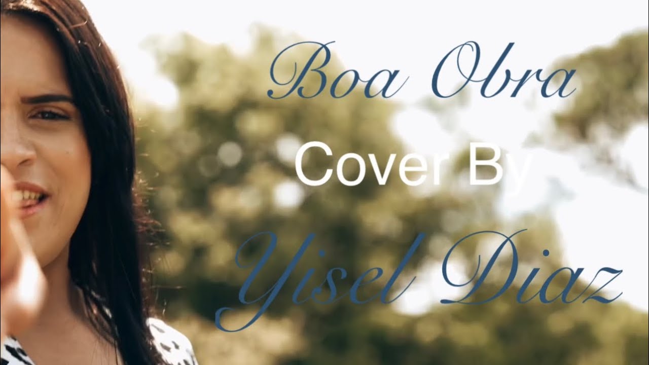 boa obra Valesca Mayssa (cover by Yisel Diaz ) español Spanish - YouTube