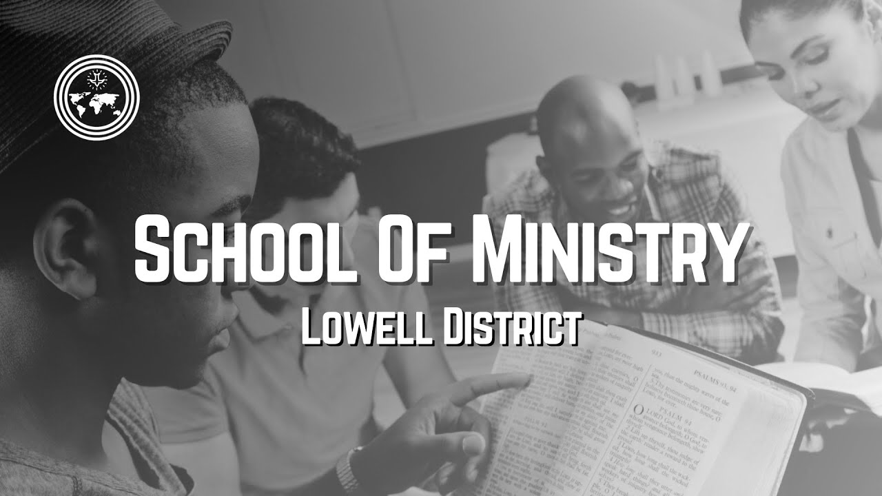 Lowell District School Of Ministry - YouTube