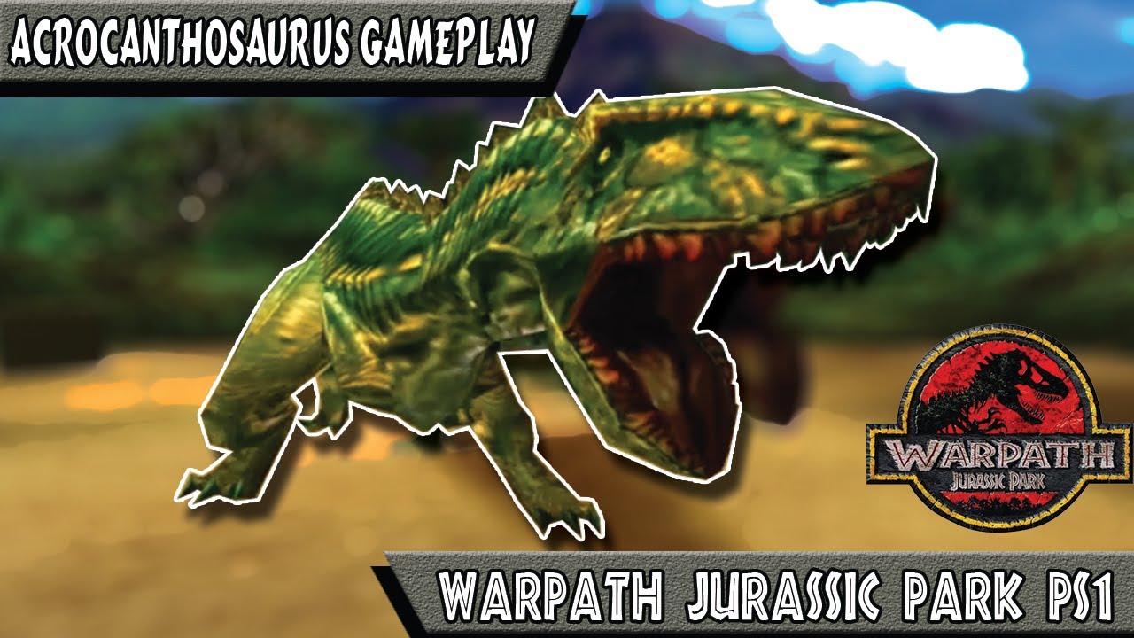 Warpath Jurassic Park PS1 - Acrocanthosaurus GamePlay - YouTube