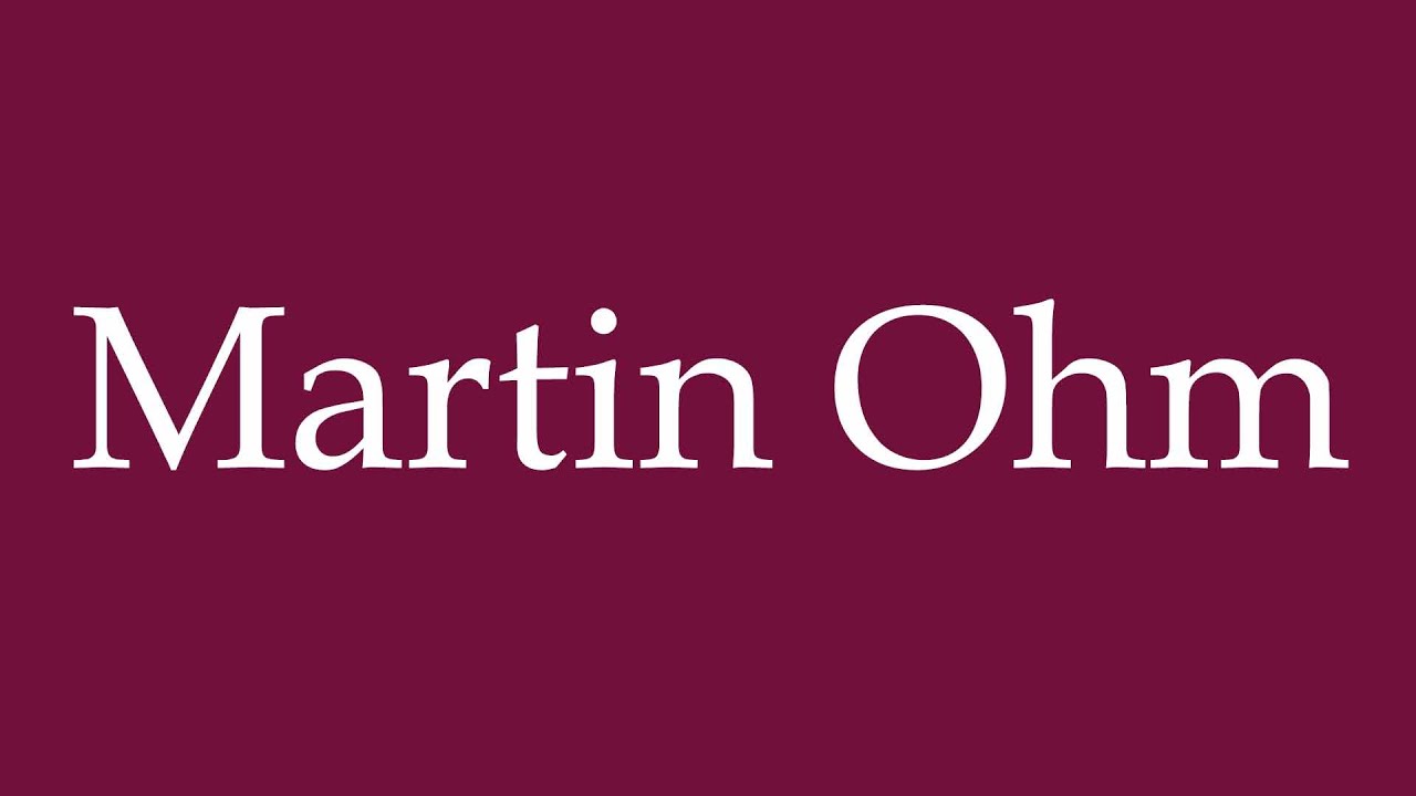 How to Pronounce ''Martin Ohm'' Correctly in German - YouTube