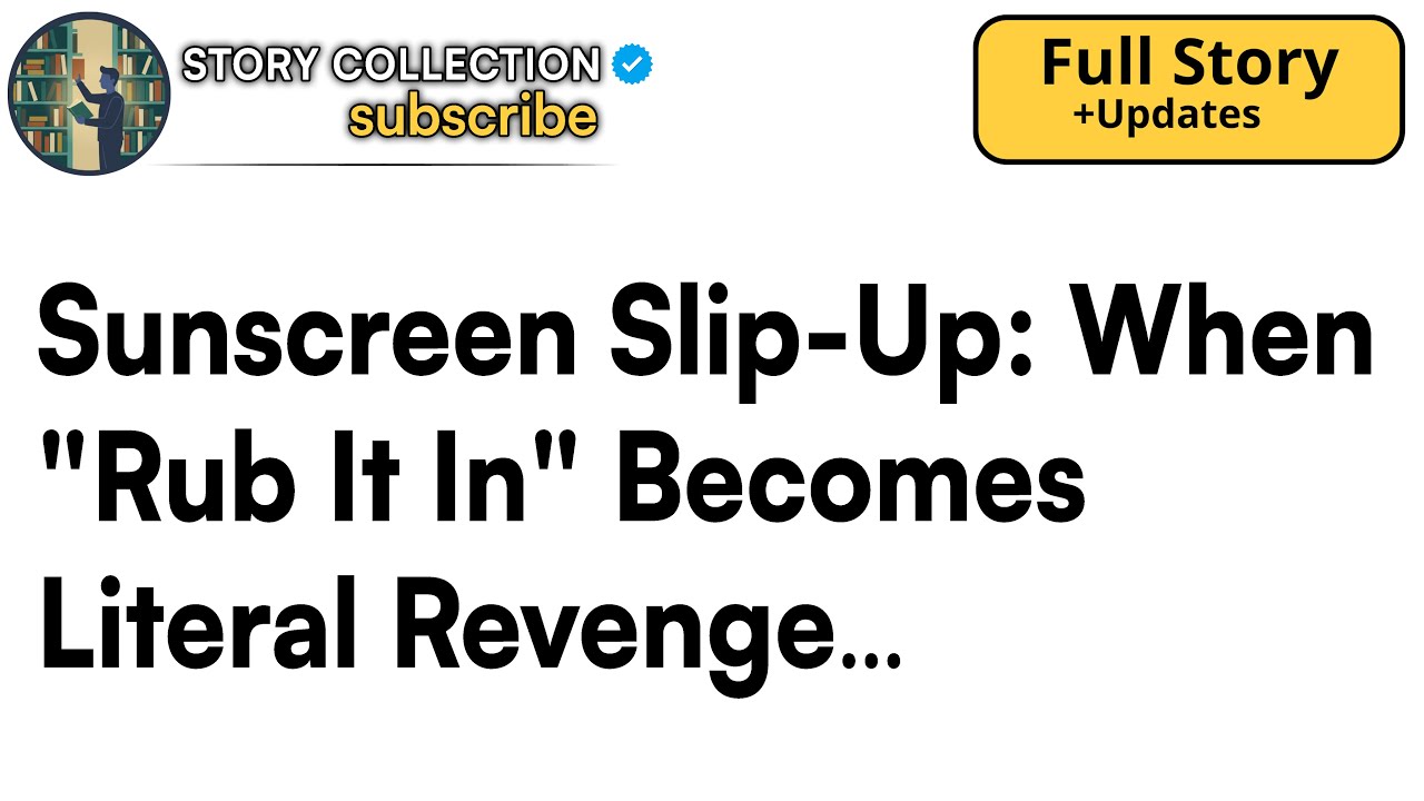 [FULL STORY] Sunscreen Slip-Up: When "Rub It In" Becomes Literal ...