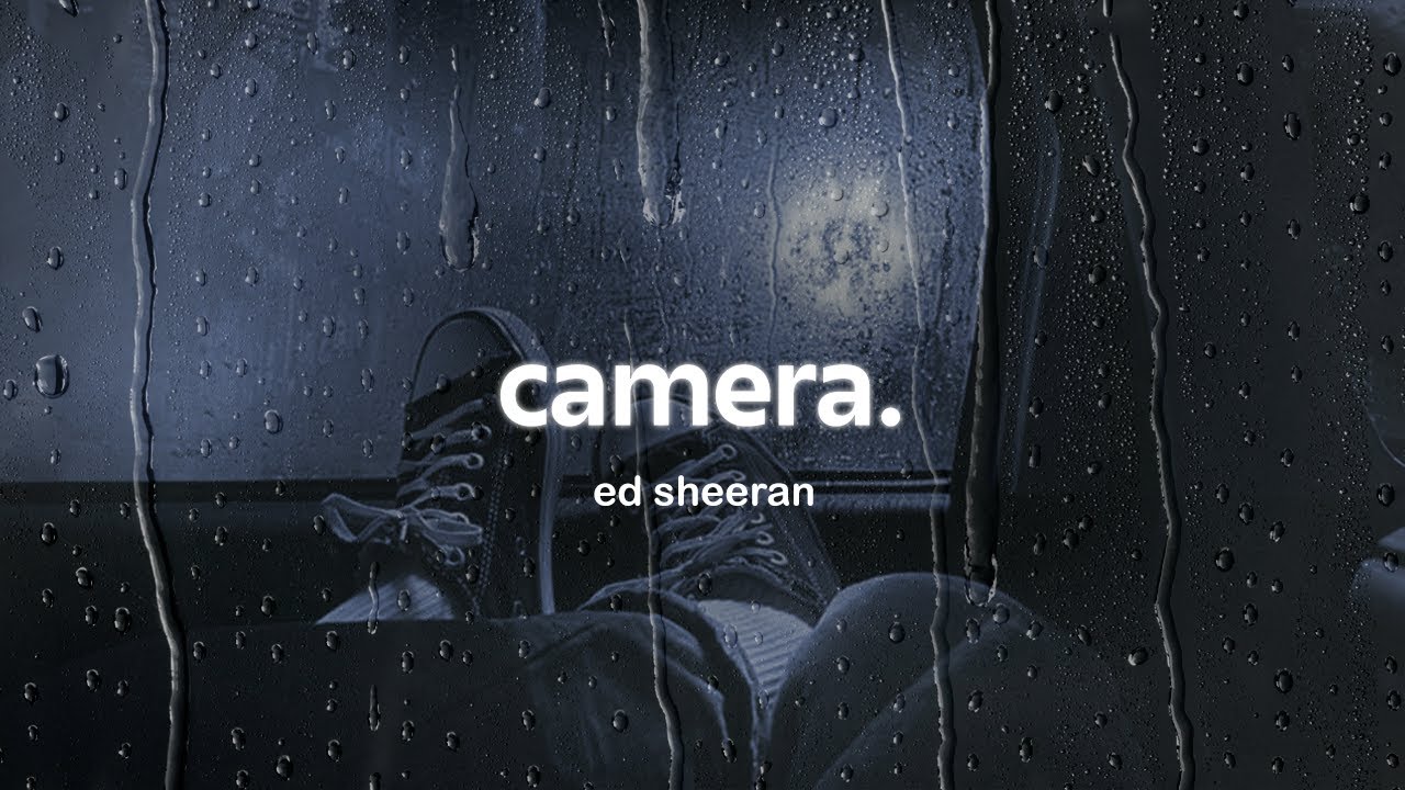 ed sheeran - camera (lyrics) - YouTube