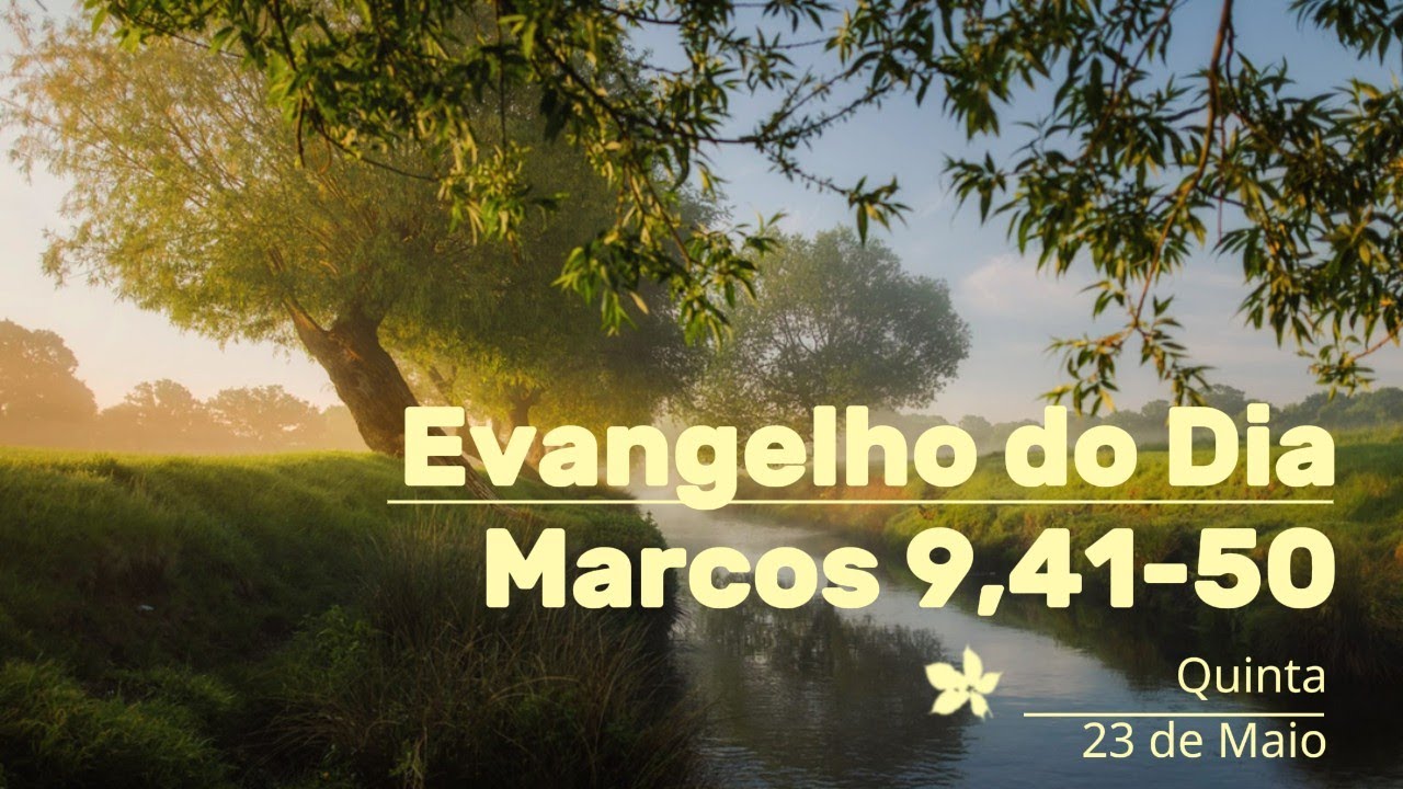 Evangelho do dia Marcos 9,41-50 Quinta 23 de Maio - YouTube