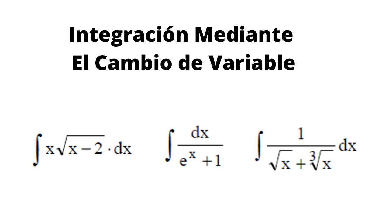 Método de Cambio de variable. Cálculo Integral. - YouTube
