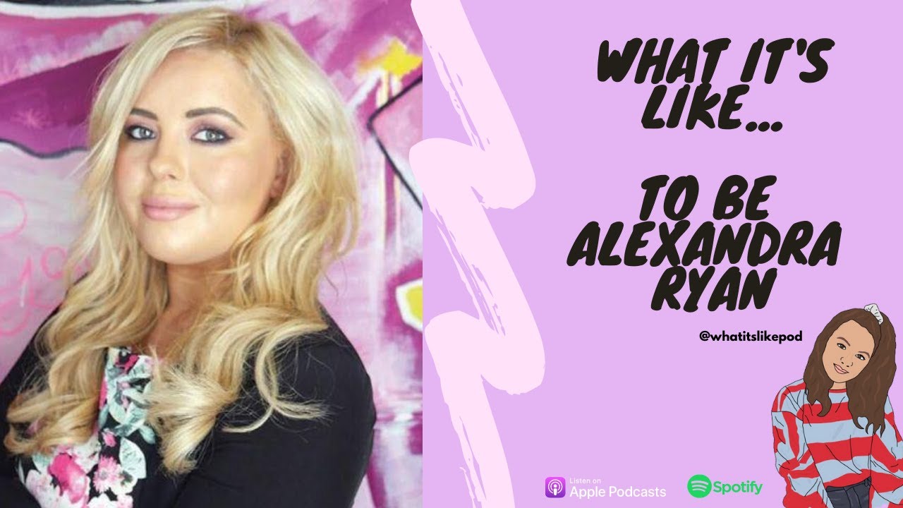 What It's Like... to be Alexandra Ryan - YouTube