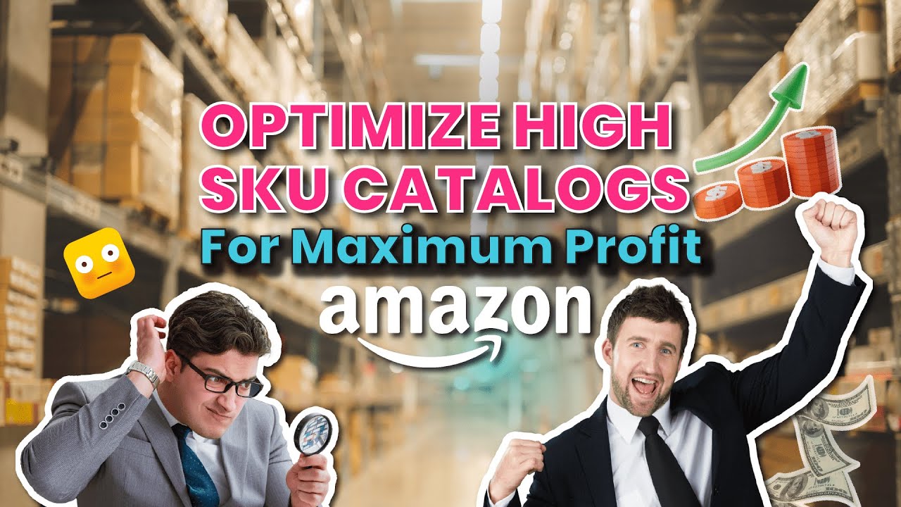 How to Optimize High SKU Catalogs for Maximum Profit on Amazon - YouTube