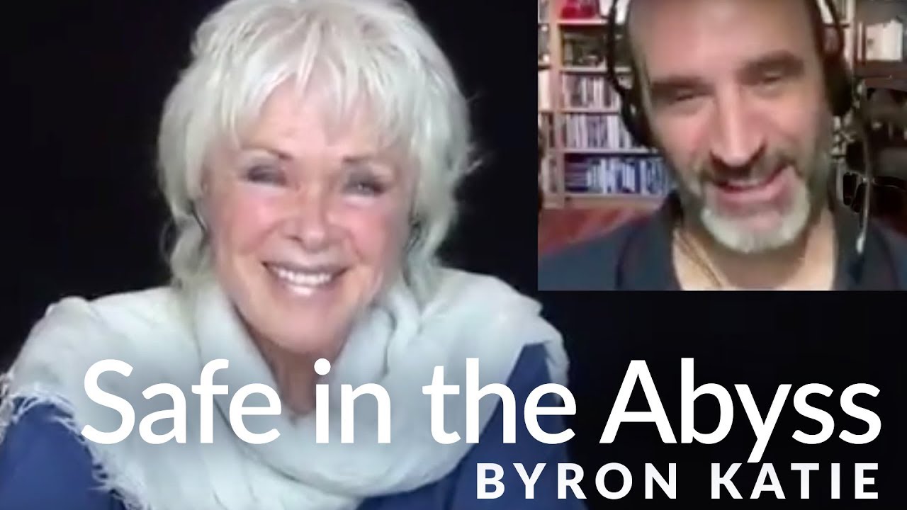 How to Be Safe in the Abyss—The Work with Byron Katie® - YouTube