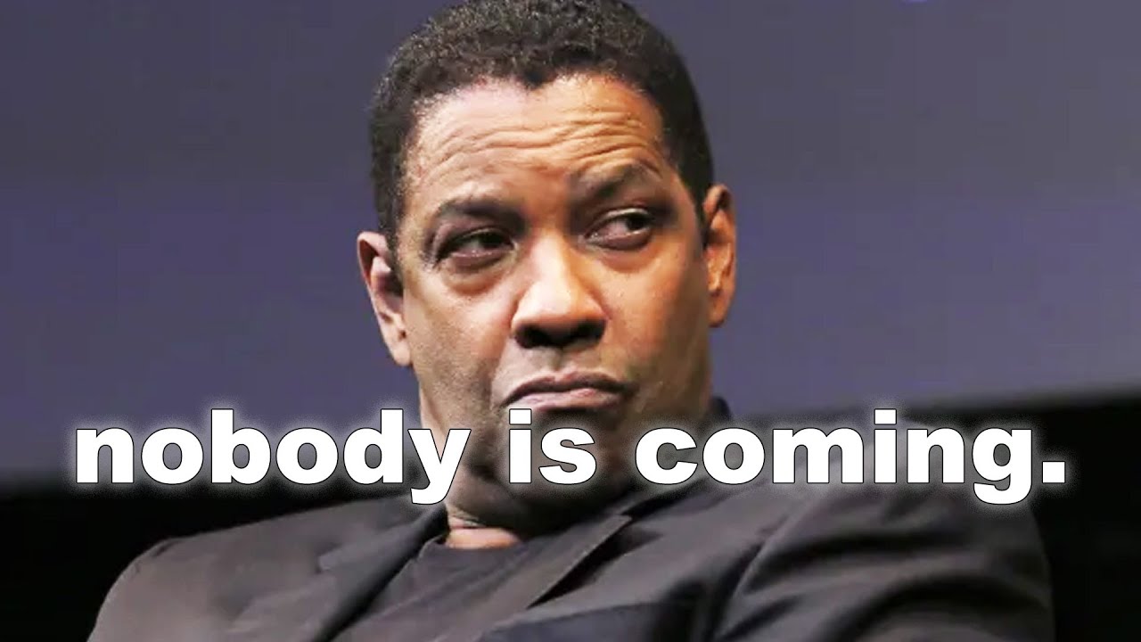 Denzel Washington Motivational Video | Nobody is coming. - YouTube