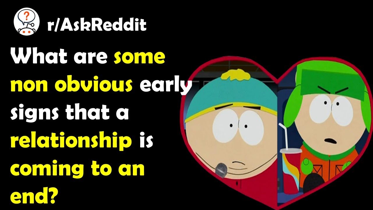 What Are Some Non Obvious Early Signs That A Relationship Is Coming To what-are-some-non-obvious-early-signs-that-a-relationship-is-coming-to