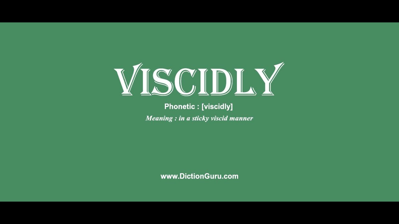 viscidly: Pronounce viscidly with Meaning, Phonetic, Synonyms and ...
