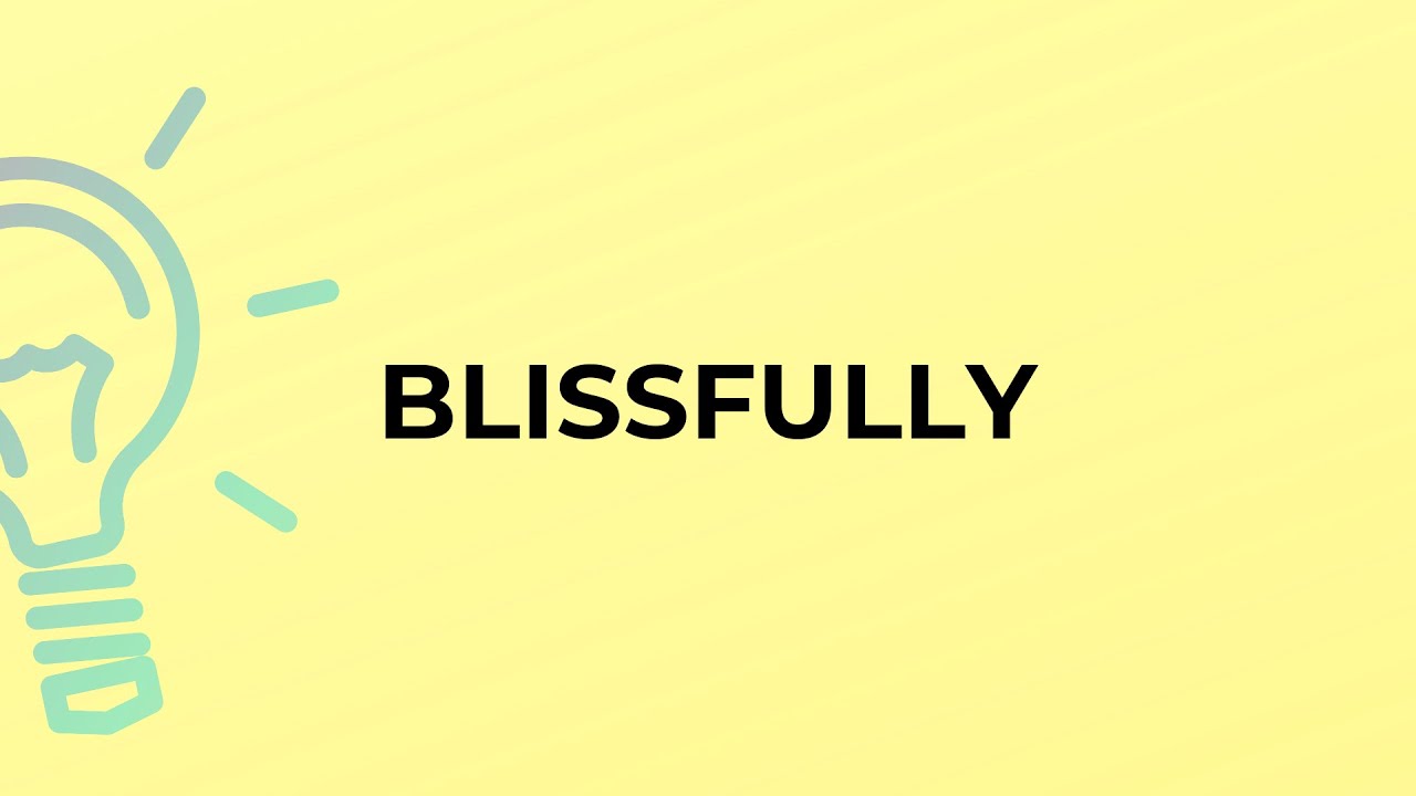 What is the meaning of the word BLISSFULLY? - YouTube