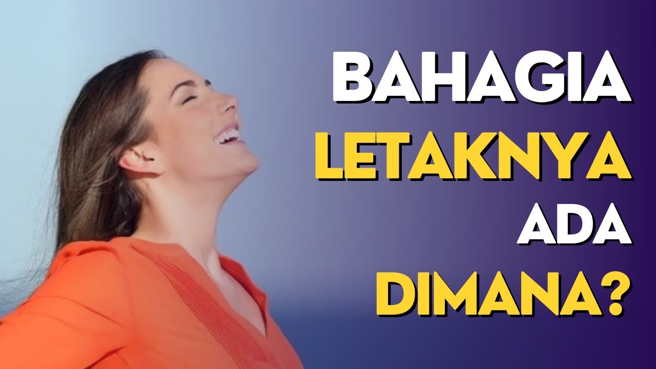 BAHAGIA ITU DIMANA? Bahagia itu Letaknya Ada di Hati Bukan Pada ...