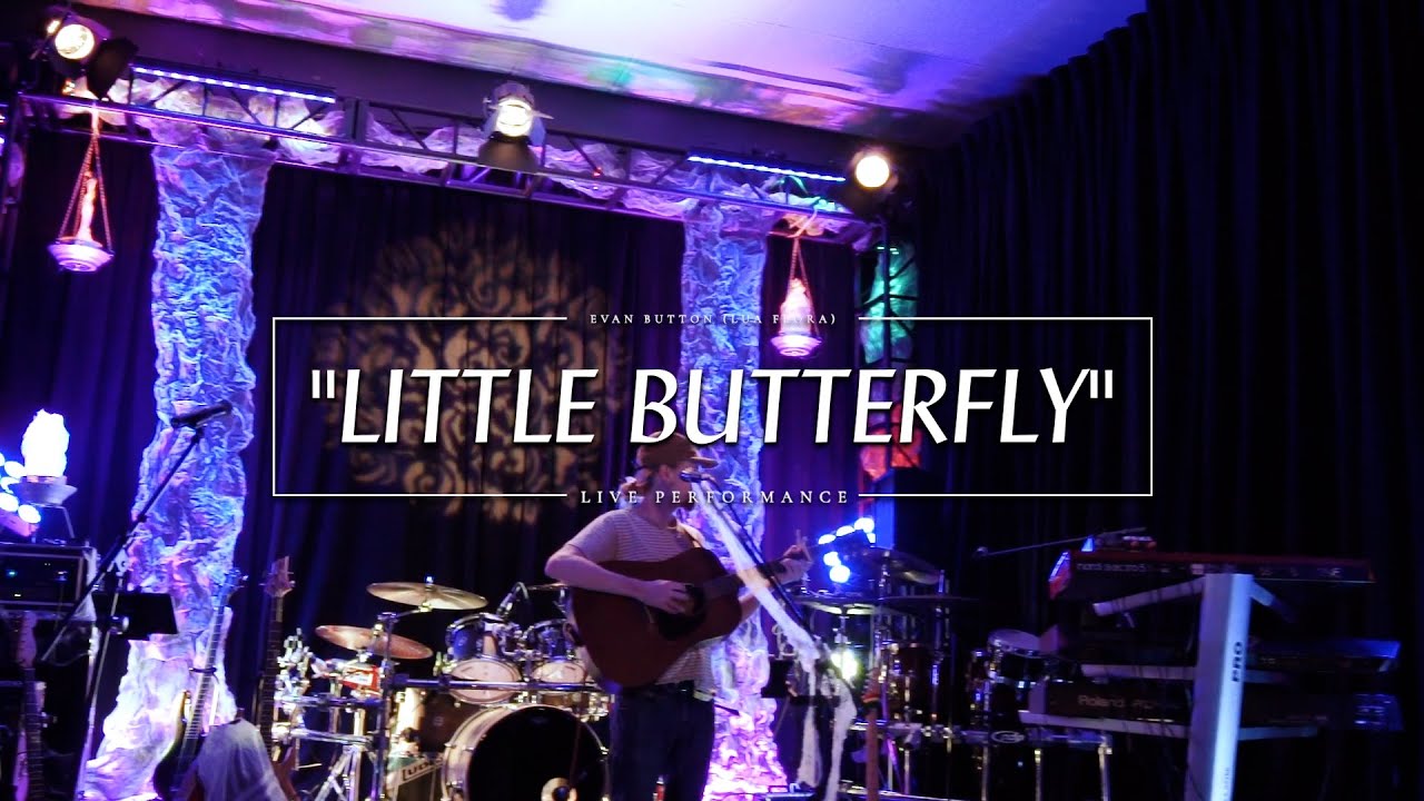 Evan Button (Lua Flora) x Little Butterfly (Live Performance) - YouTube
