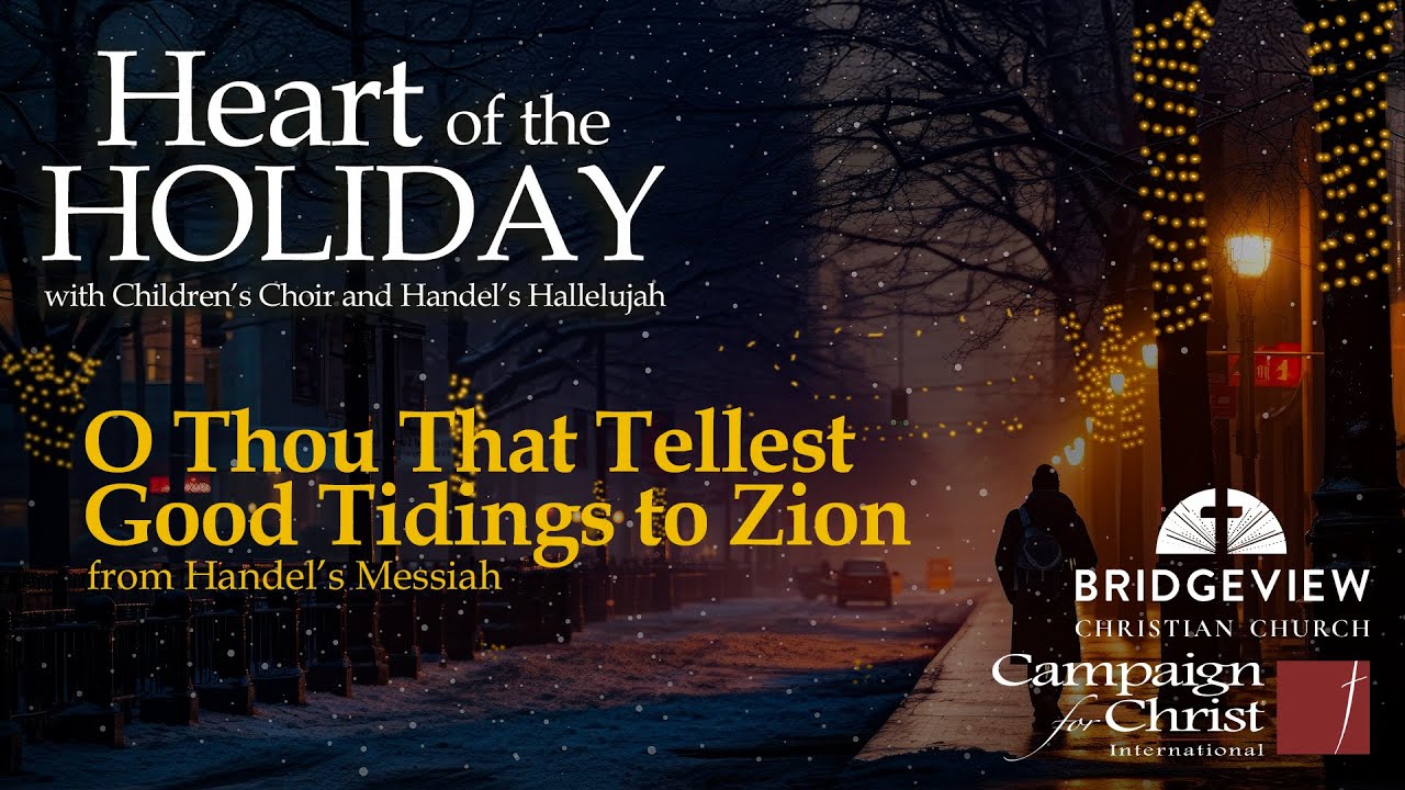 O Thou That Tellest Good Tidings to Zion | Heart of the Holiday 2024 ...