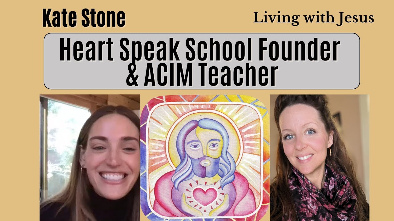 Ep.3 - Kate Stone - HeartSpeak School + A Course in Miracles | Living ...