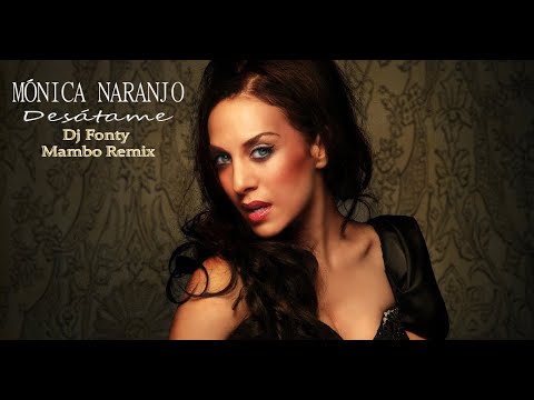 Mónica Naranjo - Desátame (Dj Fonty Mambo Remix) - YouTube