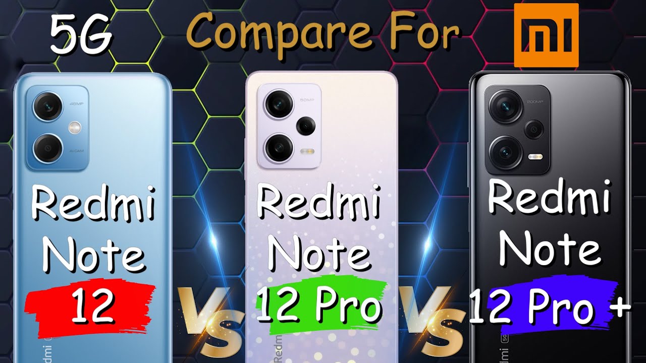 Redmi Note 12 VS Redmi Note 12 Pro VS Redmi Note 12 Pro Plus Comparison ...
