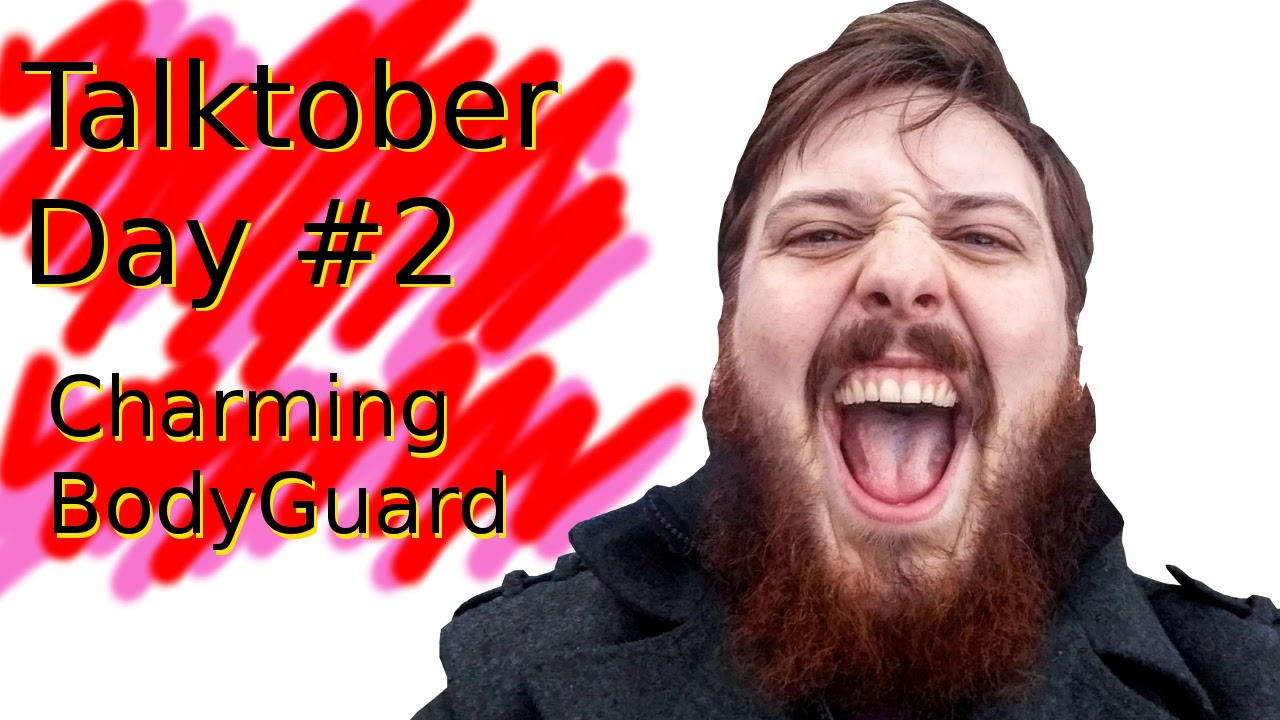 Charming Bodyguard! Talktober Day #2 - YouTube