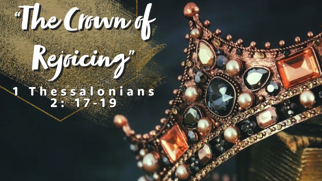 Sermon 6/27/2021 | "The Crown of Rejoicing" 1 Thessalonians 2: 17-19 ...
