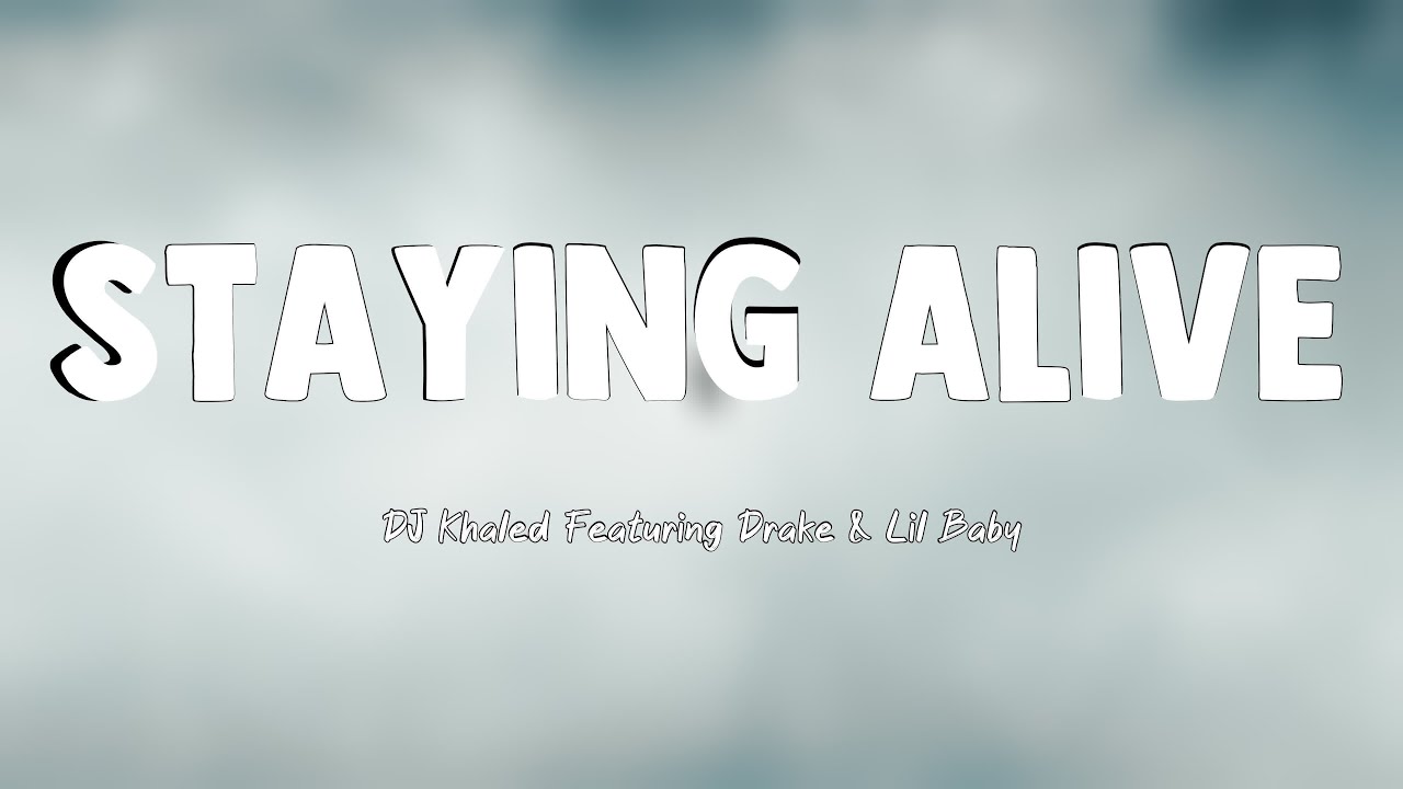 Staying Alive - DJ Khaled Featuring Drake & Lil Baby {Lyrics Video} 🌱 ...