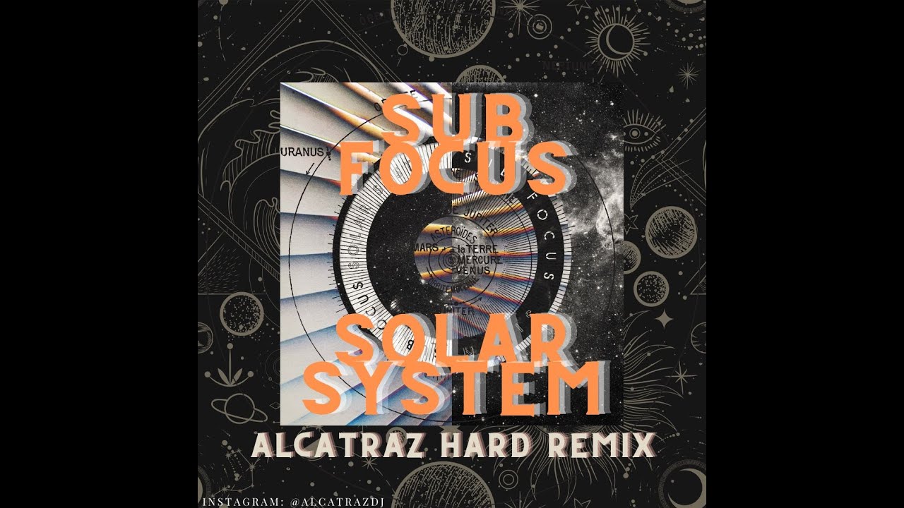 Sub Focus - Solar System (Alcatraz Hard Remix) [Free Download] - YouTube