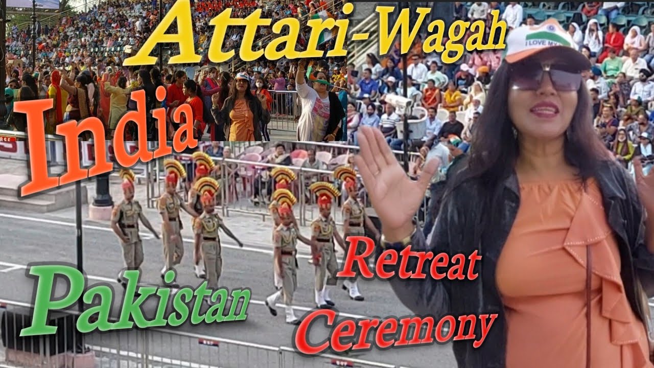 Attari-Wagah Border Retreat Ceremony | Attari Wagah Border Parade ...